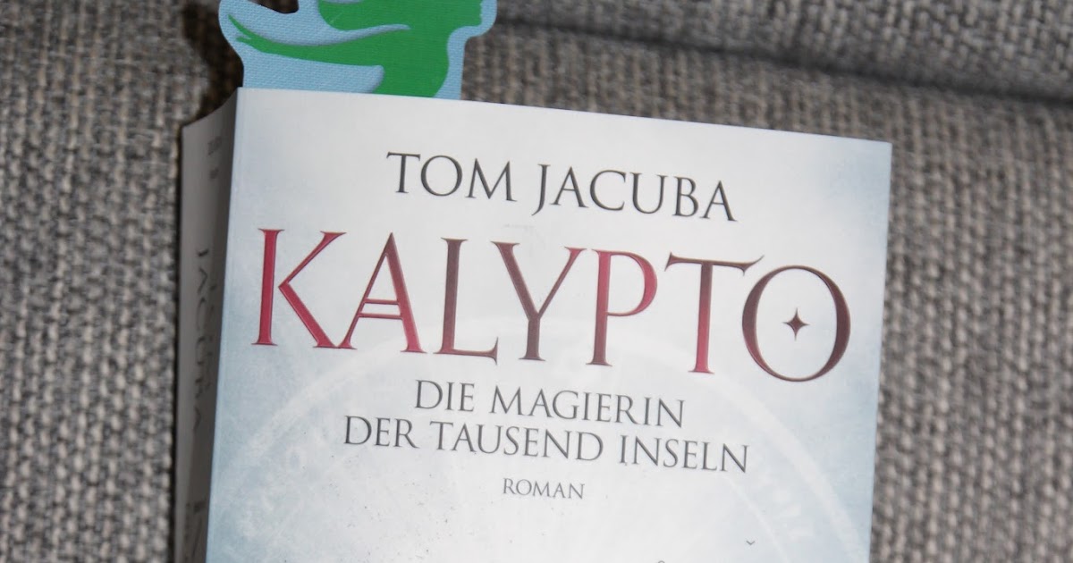 Leseratten: KALYPTO - Die Magierin der tausend Inseln von Tom Jacuba