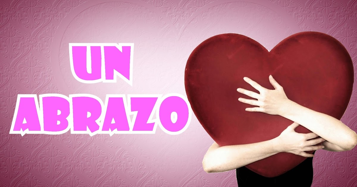 UN ABRAZO.