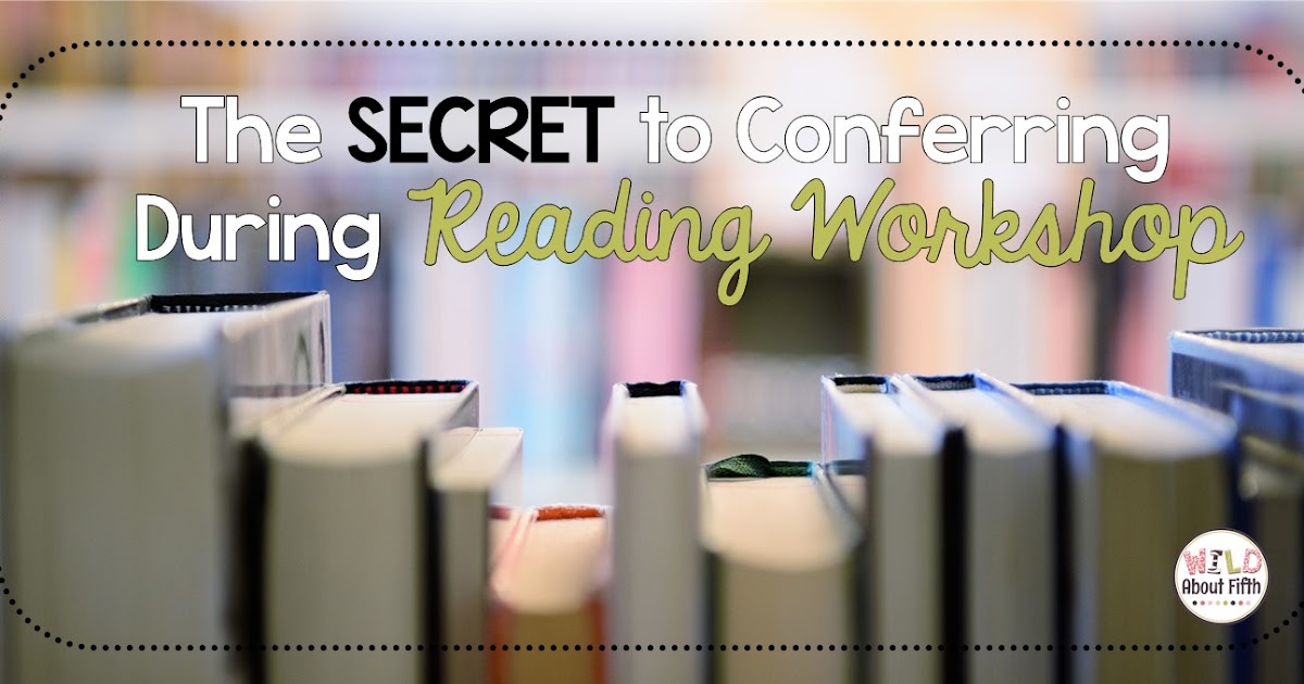 The Secret to Conferring During Reading Workshop - Wild about fifth grade