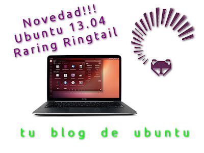 .. Tu Blog de Ubuntu ..: Nuevo Ubuntu 13.04 Raring Ringtail.