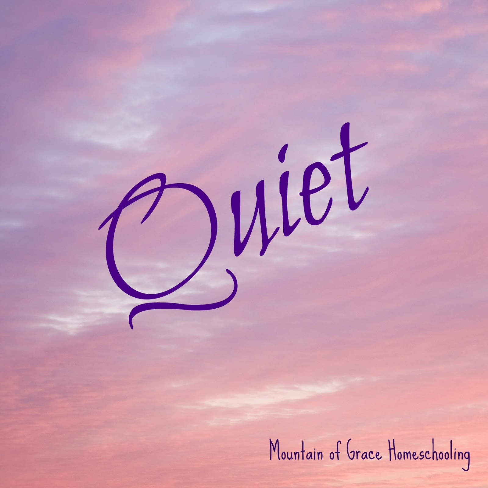 Mountain of Grace Homeschooling: Five Minute Friday 1-29-16 ~ Quiet