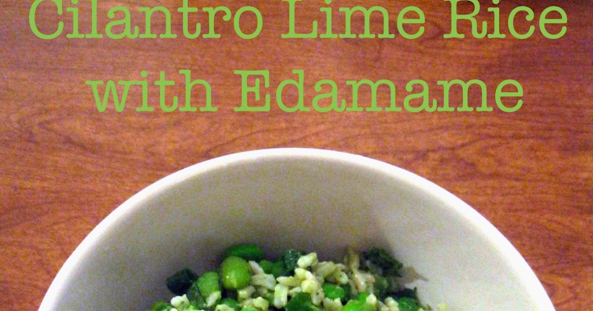 Amy's Nutritarian Kitchen: Cilantro Lime Rice with Edamame