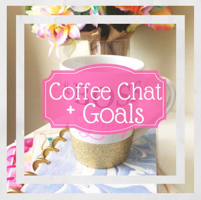 Coffee Chat + Goals - Peaches and Willow