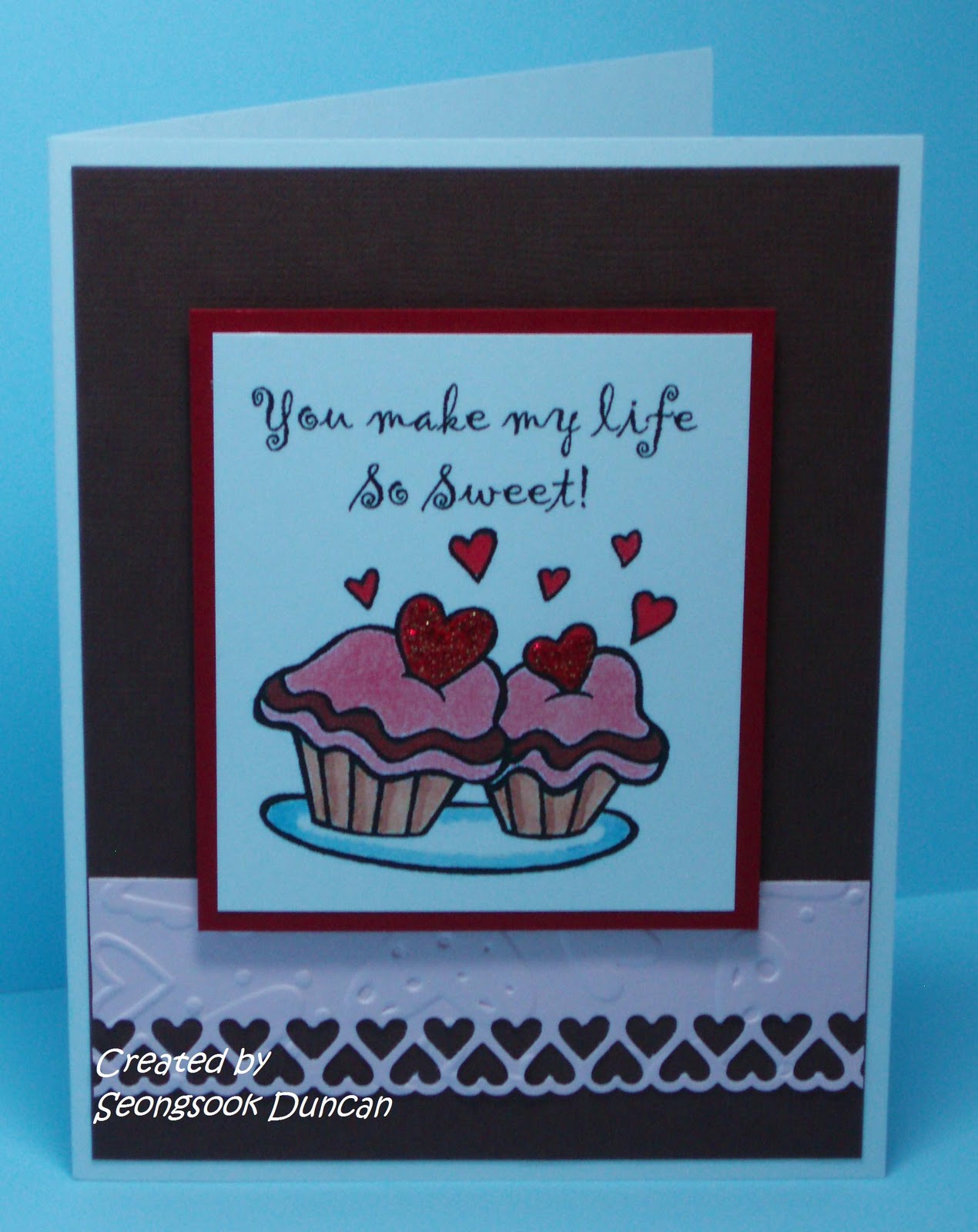 Seongsook's Creations: You make my life so sweet!