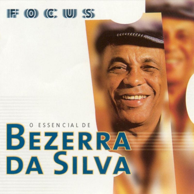Irecê Música: Bezerra da Silva - Focus: O Essencial de Bezerra da Silva