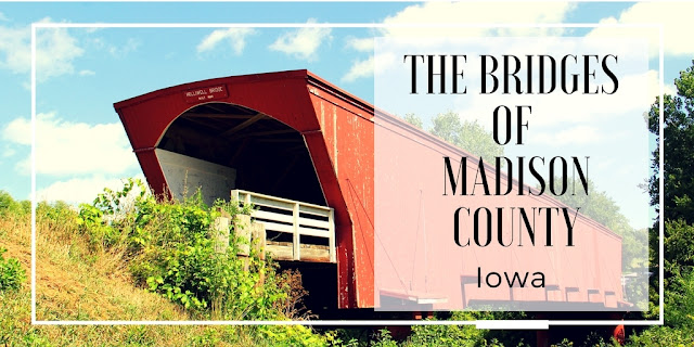Southern Blue Traveler: THE COVERED BRIDGES OF MADISON COUNTY, IOWA