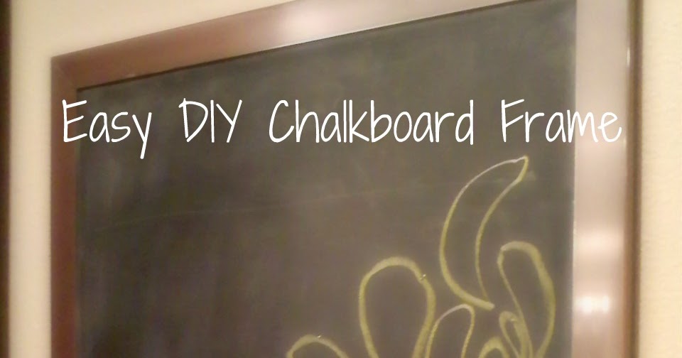DIY CHALKBOARD FRAME