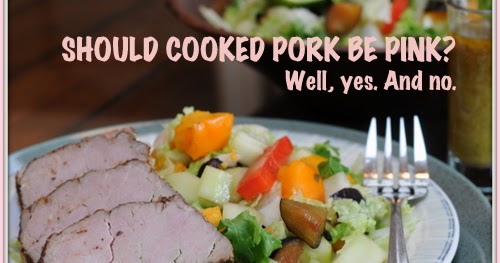 Should Cooked Pork Be Pink? Yes and No.