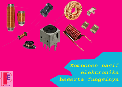 Komponen pasif elektronika yang banyak digunakan beserta fungsinya ...