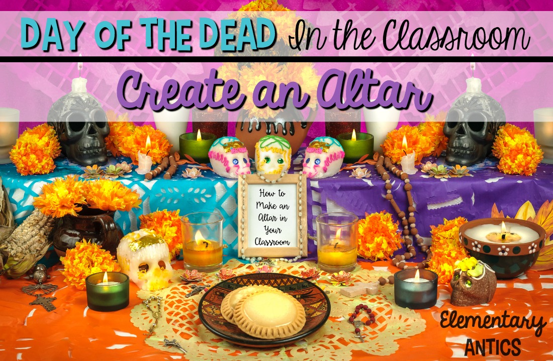 Celebrating Day of the Dead in Your Classroom {Making an Altar ...