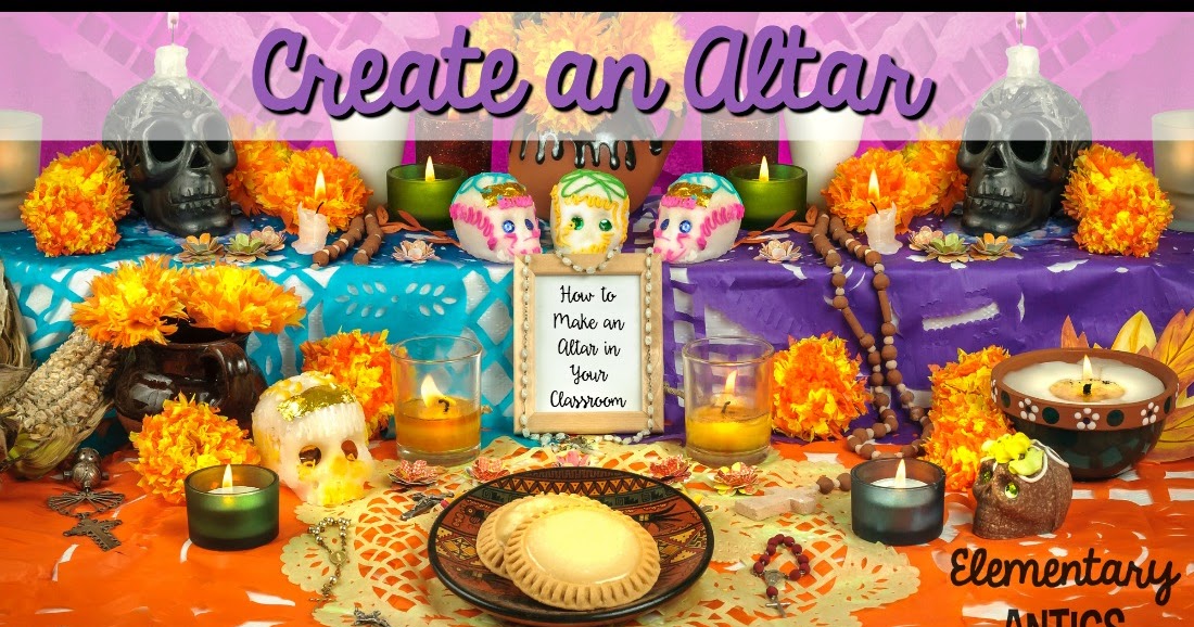 Celebrating Day of the Dead in Your Classroom {Making an Altar ...