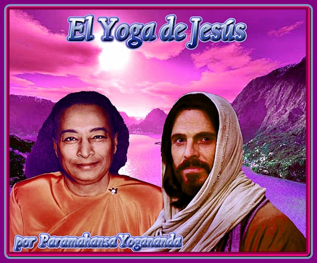 ALMAS AMANECIENDO: El Yoga de Jesús por Paramahansa Yogananda-Introducción