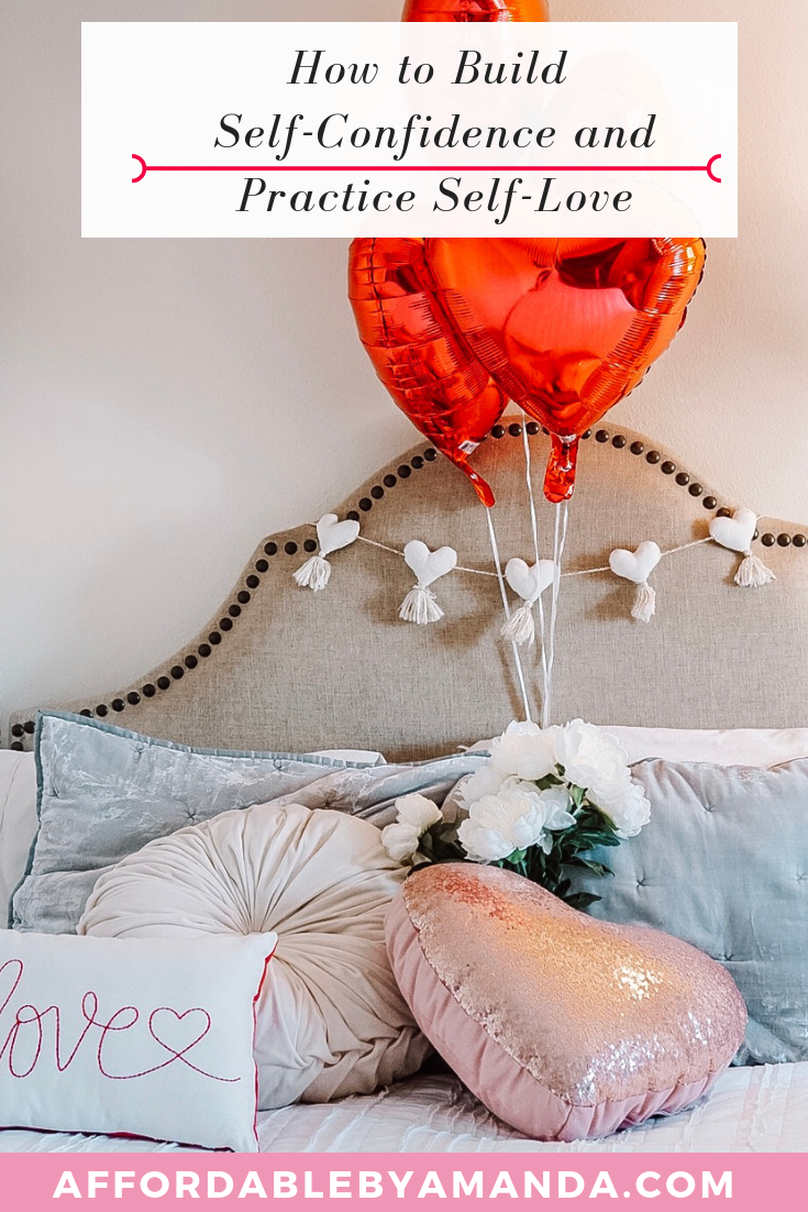 How to Build Self-Confidence and Practice Self-Love - Affordable by Amanda