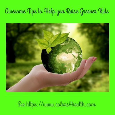 Colors 4 Health: Awesome Tips to Help You Raise Greener Kids
