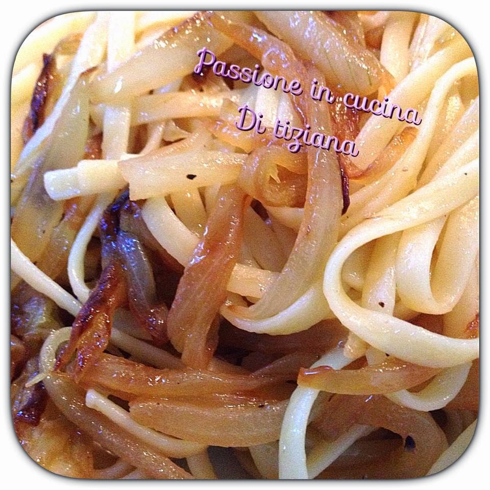 Passione in cucina di Tiziana: Pasta (trenette o spaghetti) con cipolla ...
