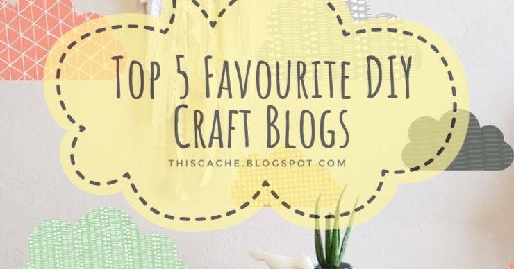 Top 5 Favourite DIY Craft Blogs