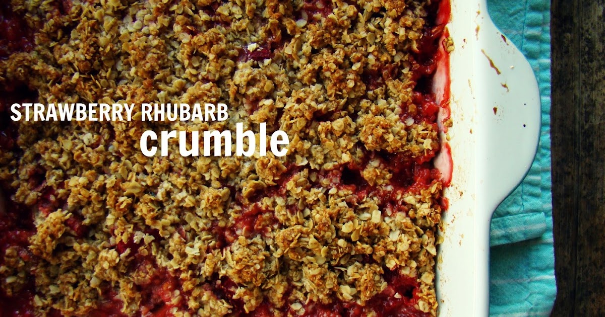 Strawberry rhubarb crumble (not rhubarb strawberry)