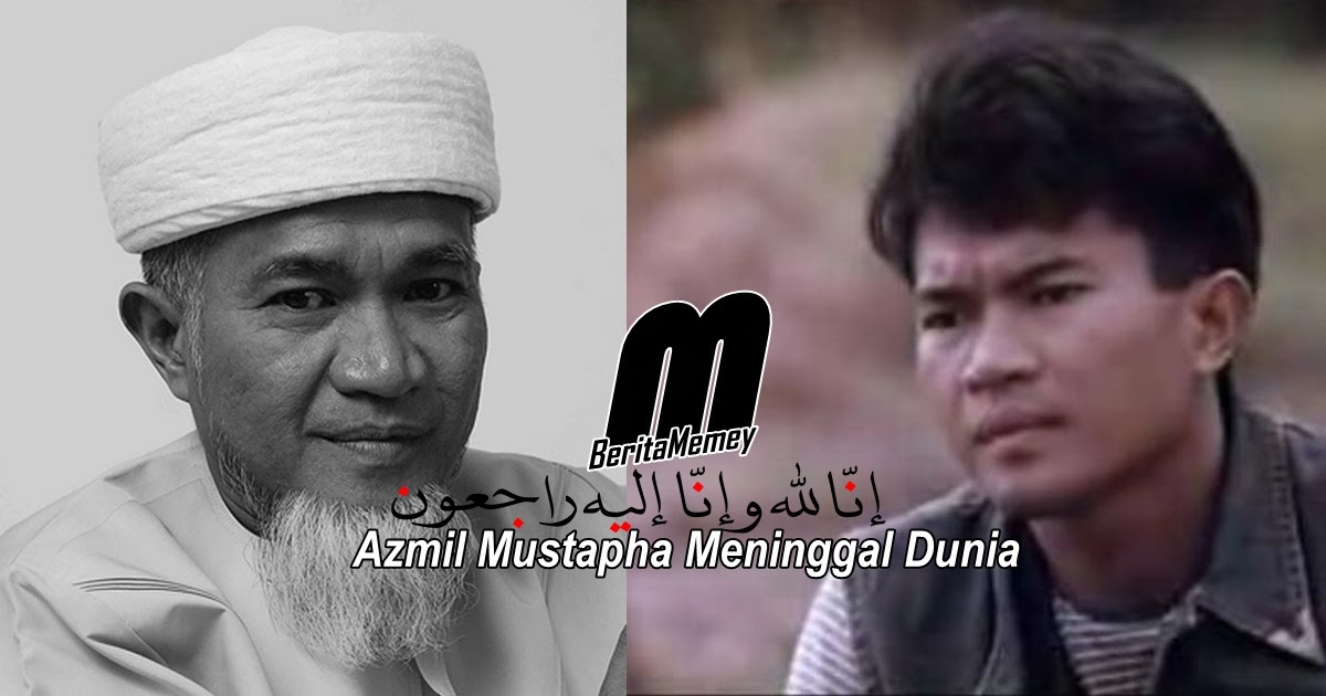 Pelakon Filem 'Ali Setan' Azmil Mustapha Disahkan Meninggal Dunia ...