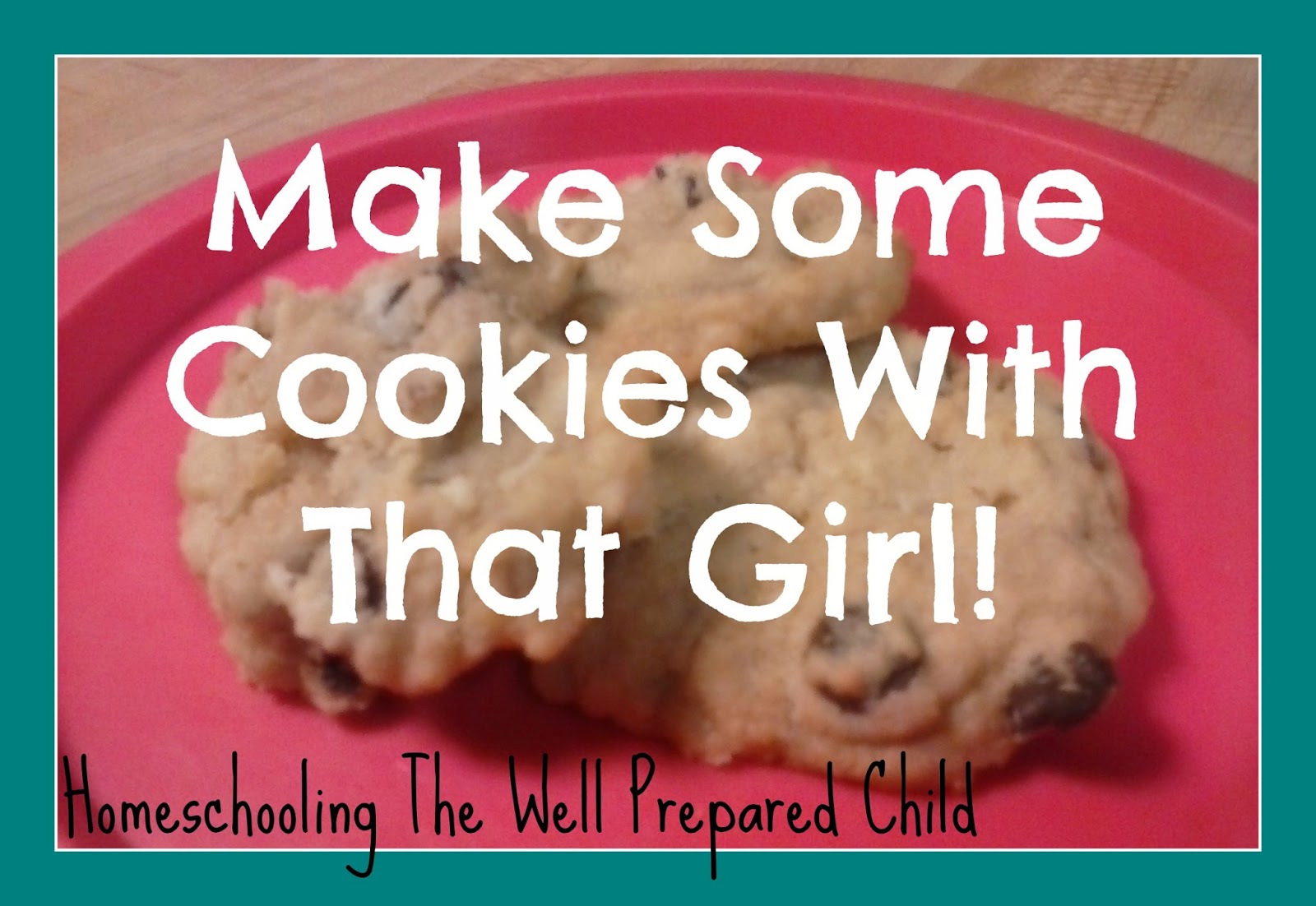 Make Some Cookies With That Girl!