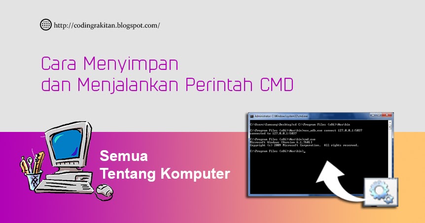 Cara Menyimpan dan Menjalankan Perintah CMD ~ CODING RAKITAN | INSPIRASI CODING TERUPDATE ...