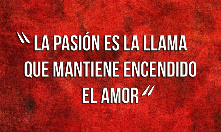 frases de pasión colección 01 - frases de la vida