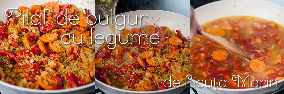 Din bucătăria mea: Pilaf de bulgur cu legume