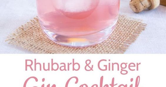 Rhubarb and Ginger Gin - Tasty Food And Recipes