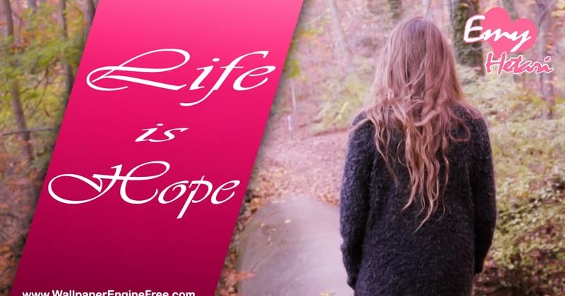 Life is Hope Wallpaper Engine
