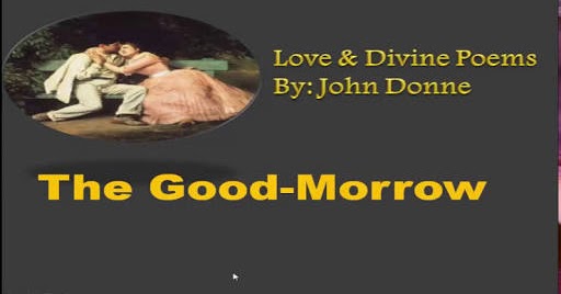 John Donne’s treatment of love in “The Good-Morrow”?