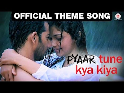 Pyaar Tune Kya Kiya Official Theme Song Lyrics | Zing Tv - Telly Samachar