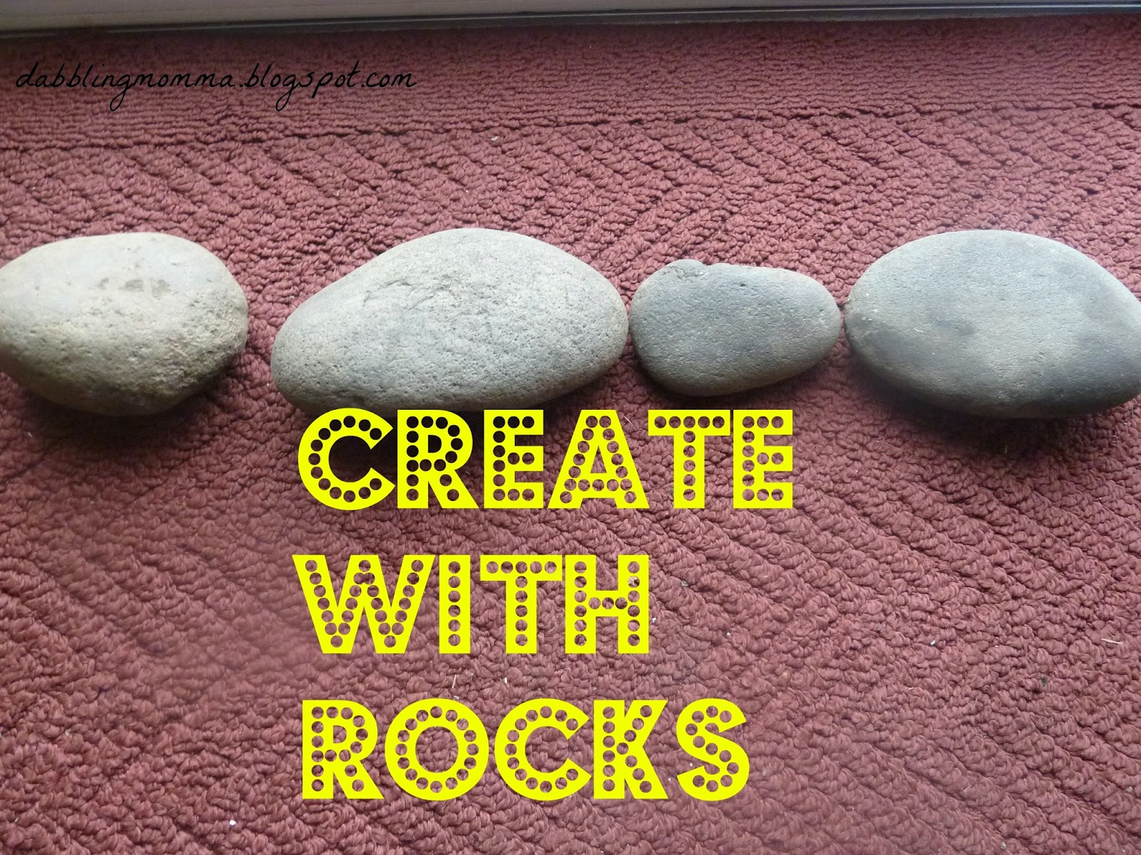 Dabblingmomma: Create With Rocks