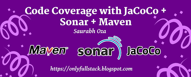 Code Coverage with JaCoCo, Sonar and Maven - Only Fullstack