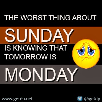 OLD GETDP: The worst thing about Sunday is knowing that tomorrow is Monday
