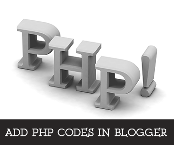 How to Easily Add PHP Codes in Blogger Blog | ExE Blogger