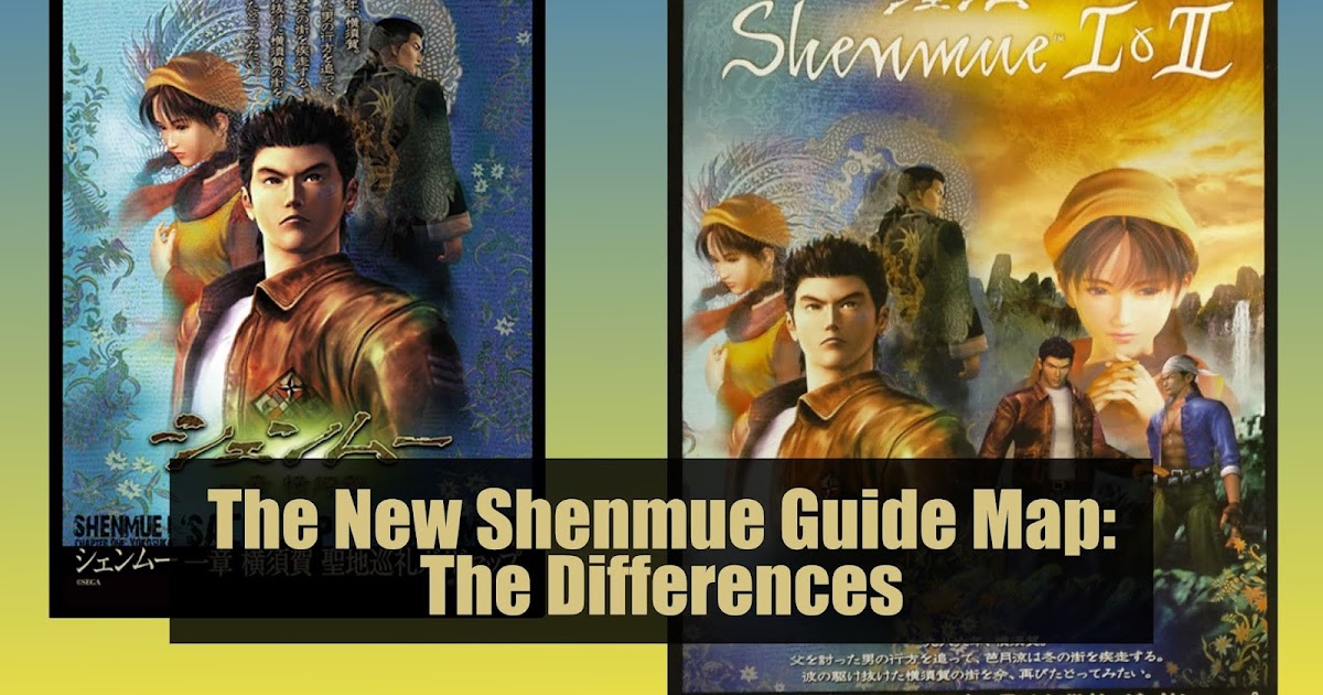 Sacred Spot Guide Map (Shenmue I & II Version): The Differences