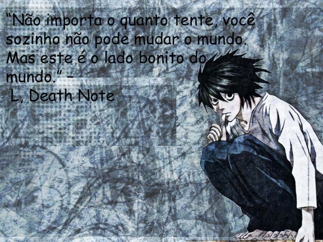 Serei Sempre Otaku: Frase do Dia - "L" - Death note