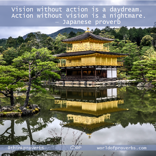 World of Proverbs: Vision without action is a daydream. Action without ...