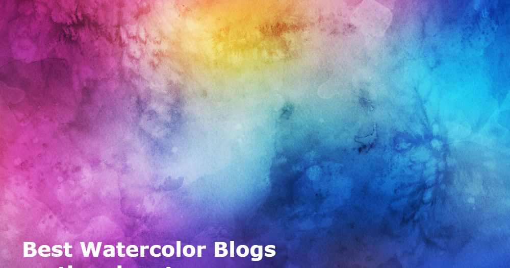 WATERCOLORS AND WORDS: BEST WATERCOLOR BLOGS ON THE PLANET?