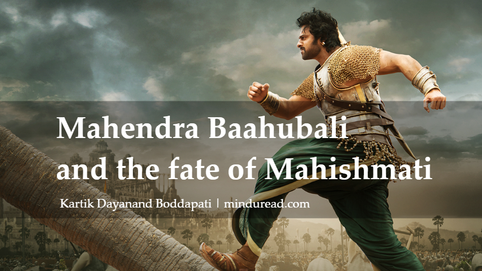 Mahendra Baahubali and the Fate of Mahishmati!