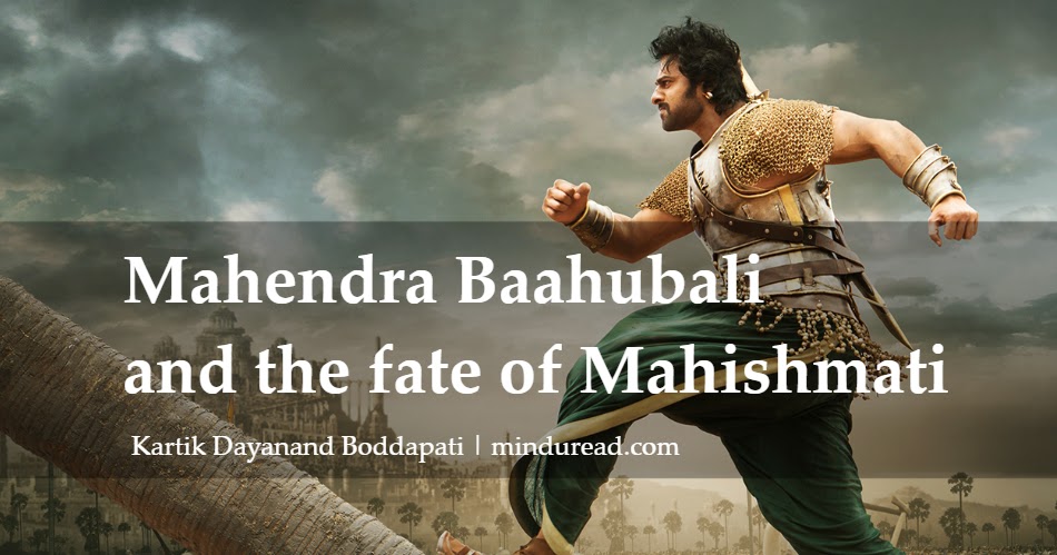Mahendra Baahubali and the Fate of Mahishmati!