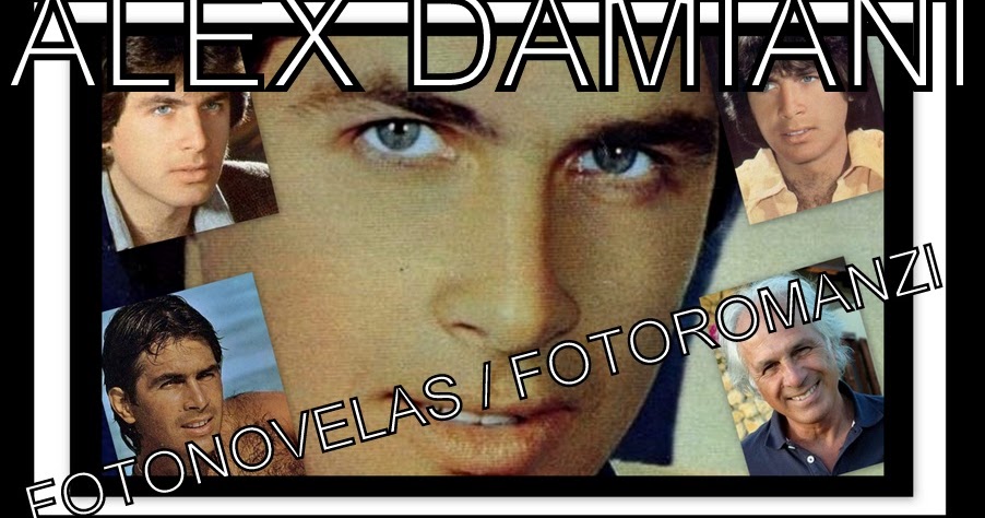 FOTONOVELAS / FOTOROMANZI: ♥ ALEX DAMIANI ♥