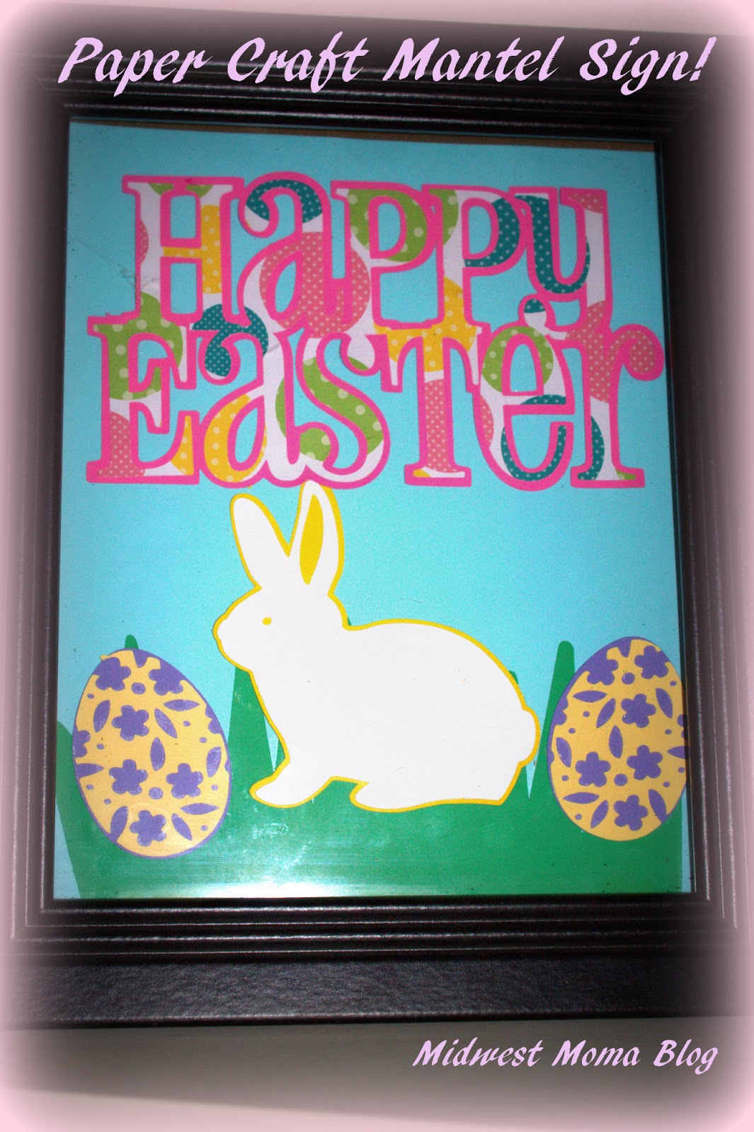 Midwest Moma Blog: "Happy Easter" Frame Art!