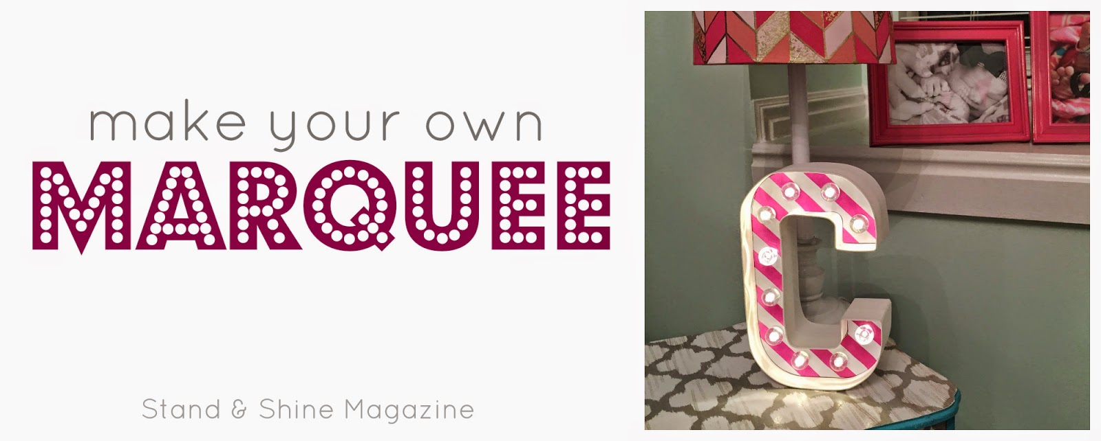 Stand & Shine Magazine: Make Your Own Marquee!