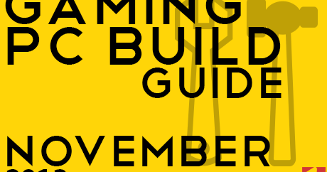 Gaming Desktop PC Build Guide November 2013.