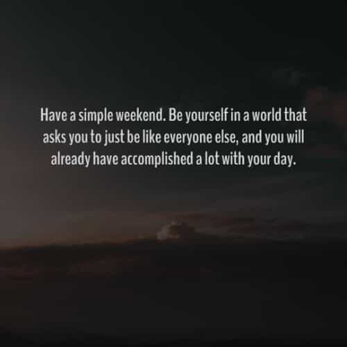 94 Weekend inspirational quotes and sayings with images