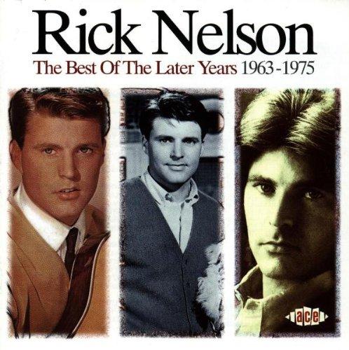 Oldies But Goodies: Rick Nelson. Best Of The Later Years. 1963 -1975