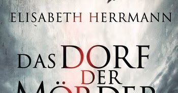 Krimifantamania: Elisabeth Herrmann "Das Dorf der Mörder" (Wioska morderców) - o palącym skwarze ...