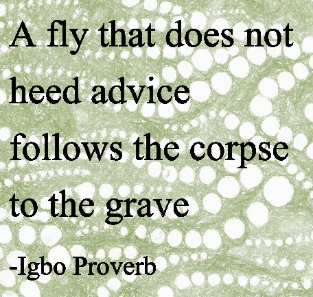 A fly that does not heed advice follows the corpse to the grave
