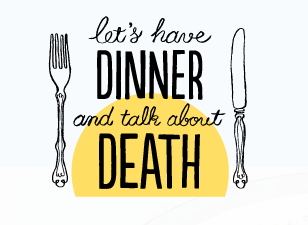 A Grave Interest: Discussing Death Over Dinner