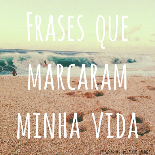 5 frases que marcaram minha vida - Tay Barboza